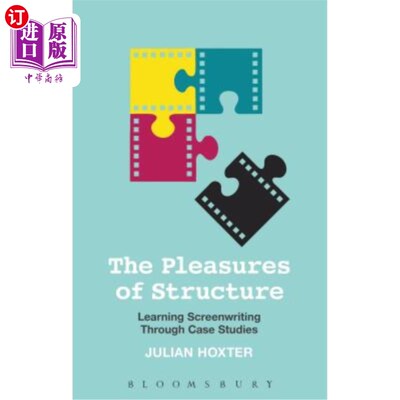 海外直订The Pleasures of Structure: Learning Screenwriting Through Case Studies 结构的乐趣:通过案例学习编剧