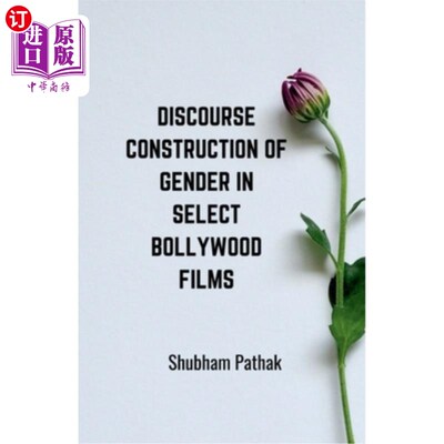 海外直订Discourse Construction of Gender in Select Bollywood Films: A Research Work 《宝莱坞电影精选》中的性别话语