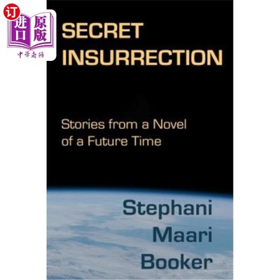 海外直订Secret Insurrection: Stories from a Novel of a Future Time 秘密暴动：未来小说中的故事