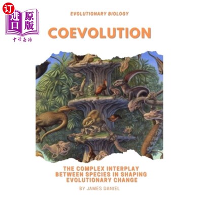 海外直订Coevolution: The Complex Interplay Between Species in Shaping Evolutionary Chang 共同进化:形成进化变化的物