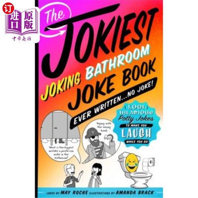 海外直订The Jokiest Joking Bathroom Joke Book Ever Written . . . No Joke!: 1,001 Hilario 有史以来最搞笑的浴室笑话书