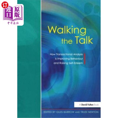 海外直订Walking the Talk: How Transactional Analysis Is Improving Behaviour and Raising  言出必行:交易分析如何改善
