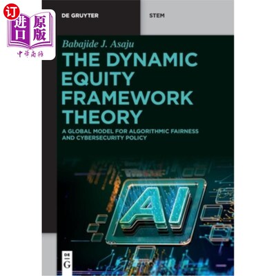 海外直订The Dynamic Equity Framework Theory: A Global Model for Algorithmic Fairness and 动态公平框架理论：算法公平