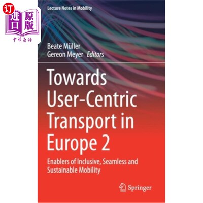 海外直订Towards User-Centric Transport in Europe 2: Enablers of Inclusive, Seamless and  面向以用户为中心的欧洲交通
