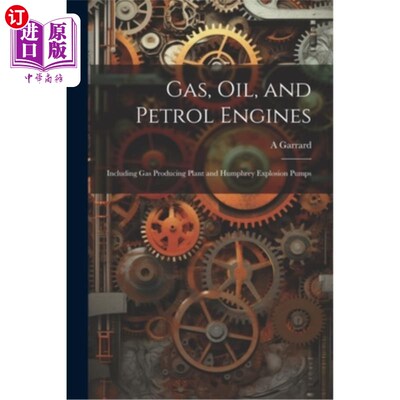 海外直订Gas, Oil, and Petrol Engines: Including Gas Producing Plant and Humphrey Explosi 采购产品天然气，石油和汽油