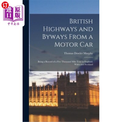 海外直订British Highways and Byways From a Motor Car: Being a record of a five thousand  来自汽车的英国公路和小路: