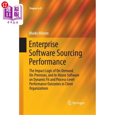 海外直订Enterprise Software Sourcing Performance: The Impact Logic of On-Demand, On-Prem 企业软件采购绩效：按需、内