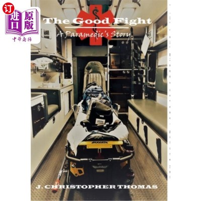 海外直订The Good Fight: A Paramedic's Story 《傲骨之战:一个医护人员的故事