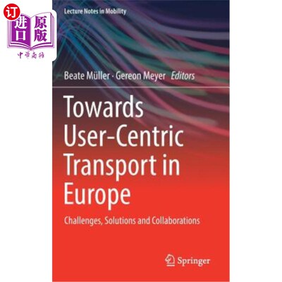 海外直订Towards User-Centric Transport in Europe: Challenges, Solutions and Collaboratio 欧洲以用户为中心的运输：挑