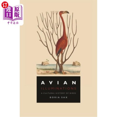 海外直订Avian Illuminations: A Cultural History of Birds 鸟类照明:鸟类的文化史