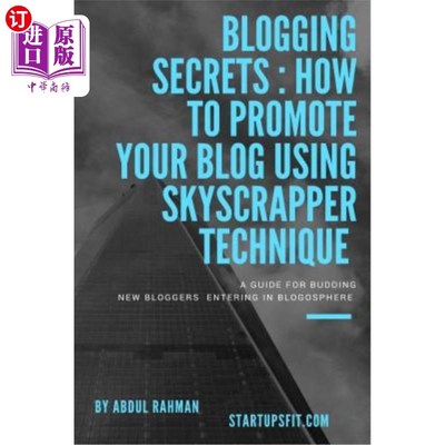 海外直订Blogging Secrets: How to Promote Your Blog Using Skyscraper Technique 博客秘诀：如何利用摩天大楼技术推广你