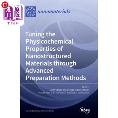 海外直订Tuning the Physicochemical Properties of Nanostructured Materials through Advanc 通过先进制备方法调整纳米结