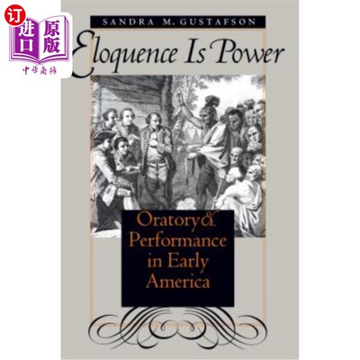 海外直订Eloquence Is Power: Oratory and Performance in Early America