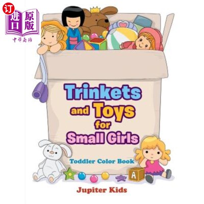 海外直订Trinkets and Toys for Small Girls: Toddler Color Book 小女孩的小饰品和玩具：幼儿彩书