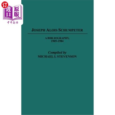 海外直订Joseph Alois Schumpeter: A Bibliography, 1905-1984 约瑟夫·阿洛伊斯·熊彼特：参考书目，1905-1984