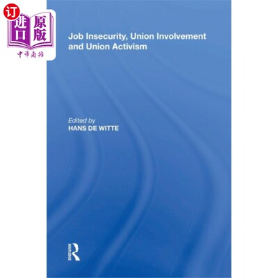 海外直订Job Insecurity, Union Involvement and Union Acti... 工作不安全感，工会参与和工会行动主义