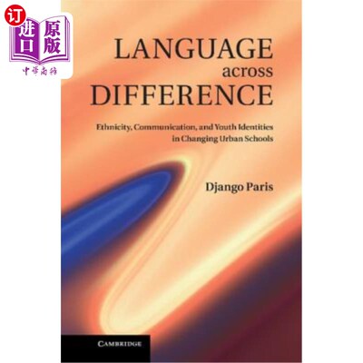 海外直订Language Across Difference: Ethnicity, Communication, and Youth Identities in Ch 跨语言差异：城市学校变化中的种