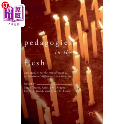 海外直订Pedagogies in the Flesh: Case Studies on the Embodiment of Sociocultural Differe 现实中的教育学：社会文化差