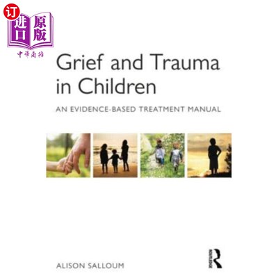 海外直订医药图书Grief and Trauma in Children: An Evidence-Based Treatment Manual 儿童的悲伤和创伤：循证治疗手册