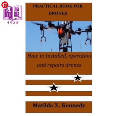 海外直订Practical Book for Drones: How to Installed, operation and repairs drones 无人机实用手册:如何安装，操作和维