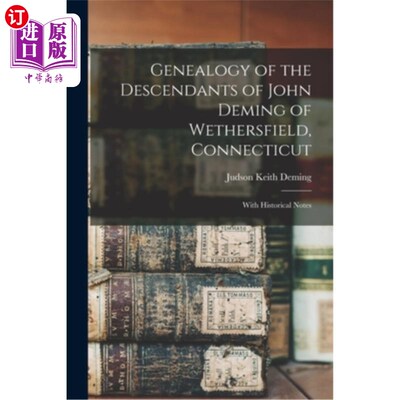 海外直订Genealogy of the Descendants of John Deming of Wethersfield, Connecticut: With H 康涅狄格州威瑟斯菲尔德约翰