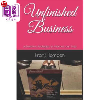海外直订Unfinished Business: Subversive Strategies to Improve Our Lives 未竟事业：改善生活的颠覆性策略