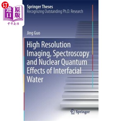 海外直订High Resolution Imaging, Spectroscopy and Nuclear Quantum Effects of Interfacial 界面水的高分辨率成像、光谱