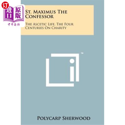 海外直订St. Maximus the Confessor: The Ascetic Life, the Four Centuries on Charity 忏悔者圣马克西姆斯:禁欲生活，四