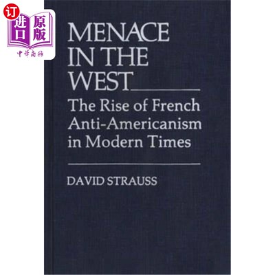 海外直订Menace in the West: The Rise of French Anti$americanism in Modern Times 西方的威胁：近代法国反美主义的兴起