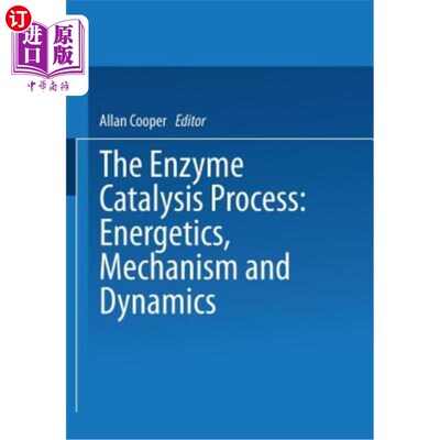 海外直订The Enzyme Catalysis Process: Energetics, Mechanism and Dynamics 酶催化过程：能量学、机理和动力学