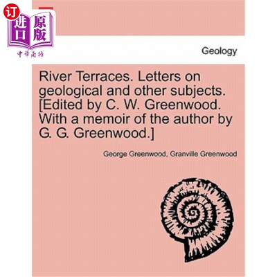 海外直订River Terraces. Letters on Geological and Other Subjects. [Edited by C. W. Green 河流阶地。关于地质和其他主