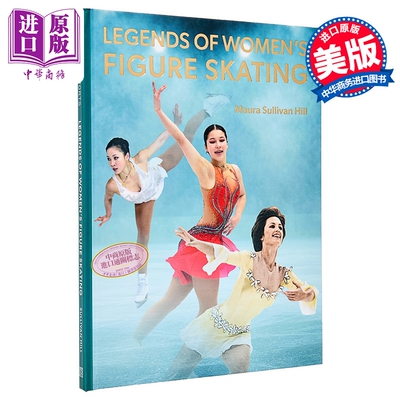 女子花样滑冰传奇 Legends of Womens Figure Skating 英文原版 Maura Sullivan Hill 冬奥运会花滑记录 摄影集【中商原版】