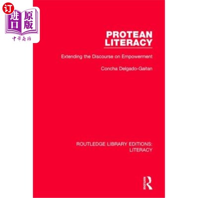 海外直订Protean Literacy: Extending the Discourse on Empowerment 千变万化的读写能力:扩展关于赋权的论述