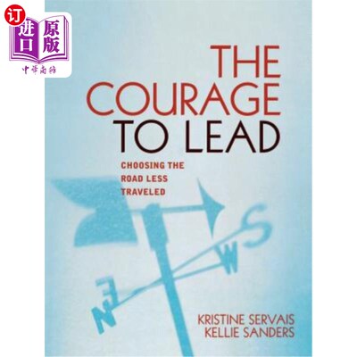 海外直订The Courage to Lead: Choosing the Road Less Traveled 勇气引领：选择少走的路