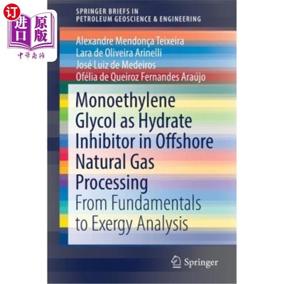 海外直订Monoethylene Glycol as Hydrate Inhibitor in Offshore Natural Gas Processing: Fro 单乙二醇作为水合物抑制剂在
