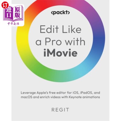 海外直订Edit Like a Pro with iMovie: Leverage Apple's free editor for iOS, iPadOS, and m 用iMovie像专业
