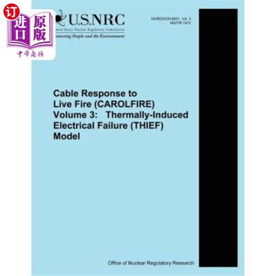 海外直订Cable Response to Live Fire (CAROLFIRE) Volume 3: Thermally-Induced Electrical F 电缆对实火的响应(C