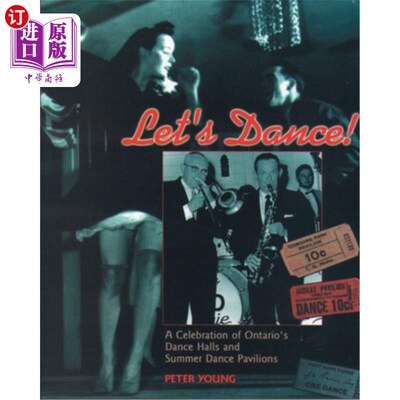 海外直订Let's Dance: A Celebration of Ontario's Dance Halls and Summer Dance Pavilions 让我们跳舞吧：安大略省舞厅和