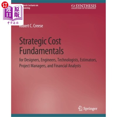 海外直订Strategic Cost Fundamentals: for Designers, Engineers, Technologists, Estimators 战略成本基础:适用于设计师