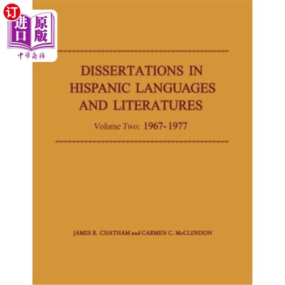 海外直订Dissertations in Hispanic Languages and Literatures: Volume Two: 1967-1977volume 西班牙裔语言文学论文：第二