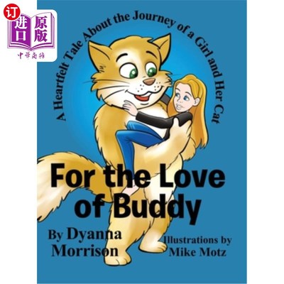 海外直订For the Love of Buddy: A Heartfelt Tale About the Journey of a Girl and Her Cat 《Buddy的爱》:关于一个女孩