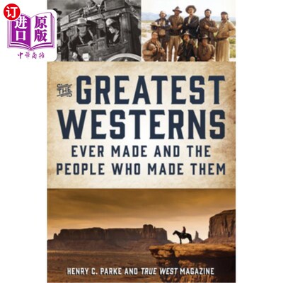 海外直订The Greatest Westerns Ever Made and the People Who Made Them 史上最伟大的西部片和制作它们的人