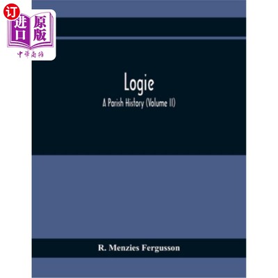 海外直订Logie; A Parish History (Volume II) 假珠宝饰物;教区历史(第二卷)