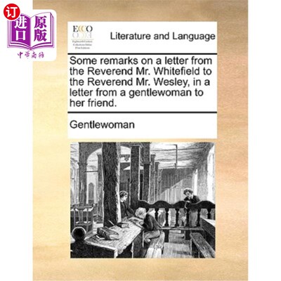 海外直订Some Remarks on a Letter from the Reverend Mr. Whitefield to the Reverend Mr. We 怀特菲尔德牧师先生给韦斯利