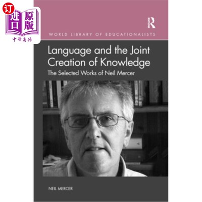 海外直订Language and the Joint Creation of Knowledge: The Selected Works of Neil Mercer 语言与知识的共同创造:尼尔·