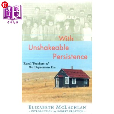 海外直订With Unshakeable Persistence: Rural Teachers of the Depression Era 不屈不挠:大萧条时期的乡村教师