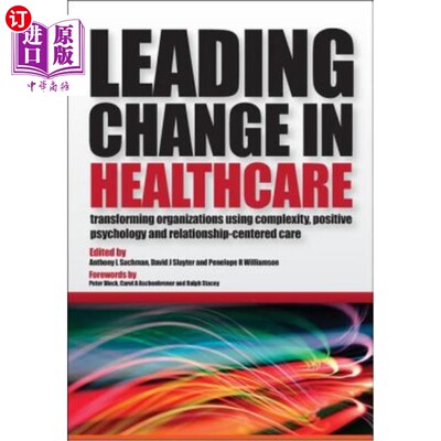 海外直订医药图书Leading Change in Healthcare: Transforming Organizations Using Complexity, Posit 引领医疗保健变革: