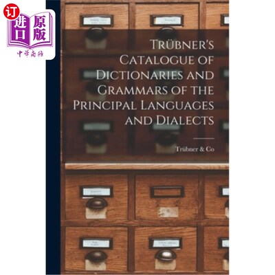 海外直订Trübner's Catalogue of Dictionaries and Grammars of the Principal Languages and  Trübner的主要
