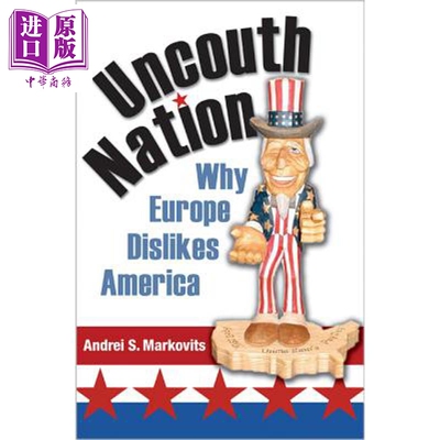 预售 粗鲁的国家 欧洲为何不喜欢美国 Uncouth Nation Why Europe Dislikes America 英文原版 Andrei S Markovits【中商原版】
