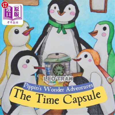 海外直订Pippin's Wonder Adventures: The Time Capsule: Engaging Penguin Books for Kids, w 皮平的奇妙冒险：时间胶囊：